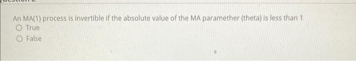 Solved An MA(1) process is invertible if the absolute value | Chegg.com