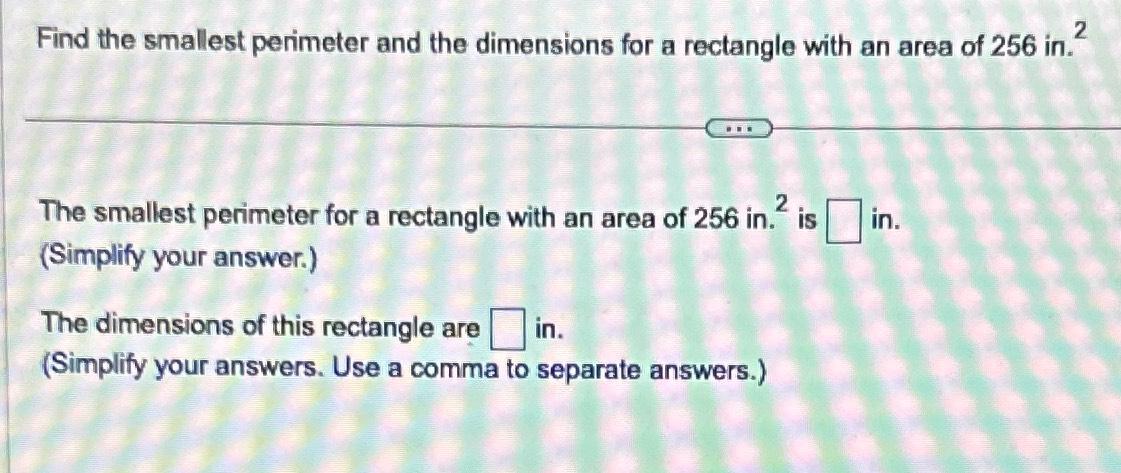 Solved Find the smallest perimeter and the dimensions for a | Chegg.com