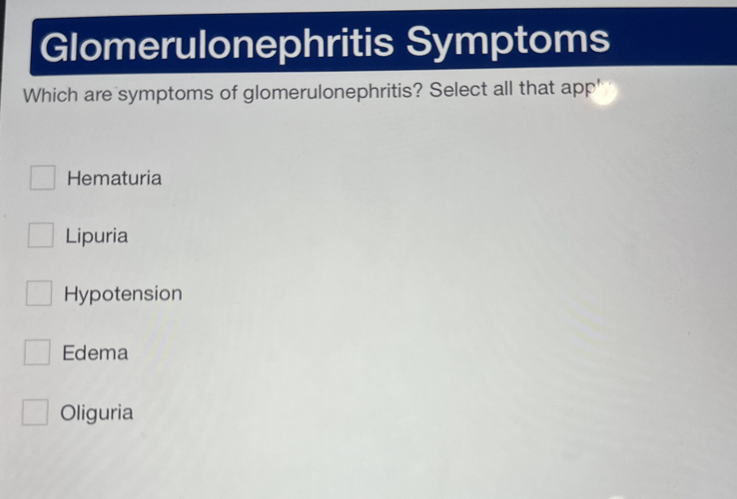 Solved Glomerulonephritis SymptomsWhich are symptoms of | Chegg.com