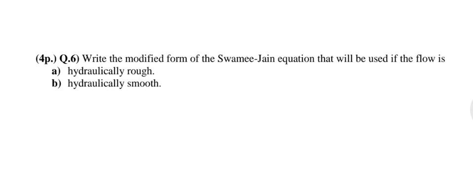 Solved (4p.) Q.6) Write the modified form of the Swamee-Jain | Chegg.com