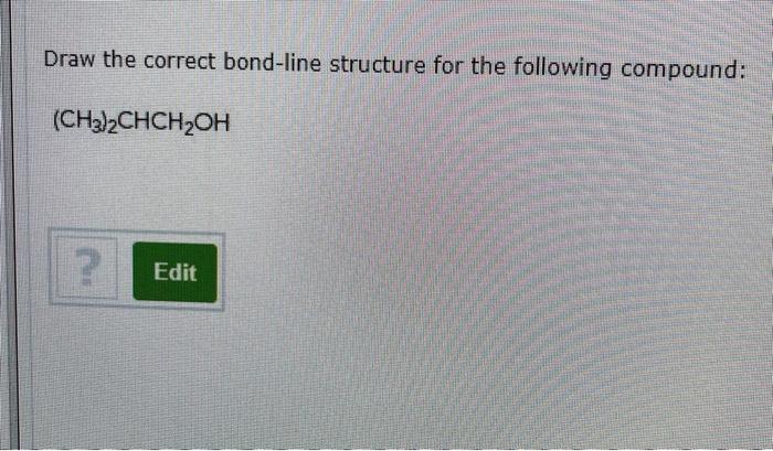 Solved Draw The Correct Bond Line Structure For The