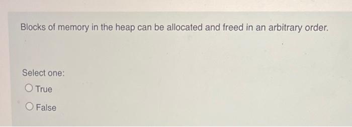 Blocks of memory in the heap can be allocated and | Chegg.com