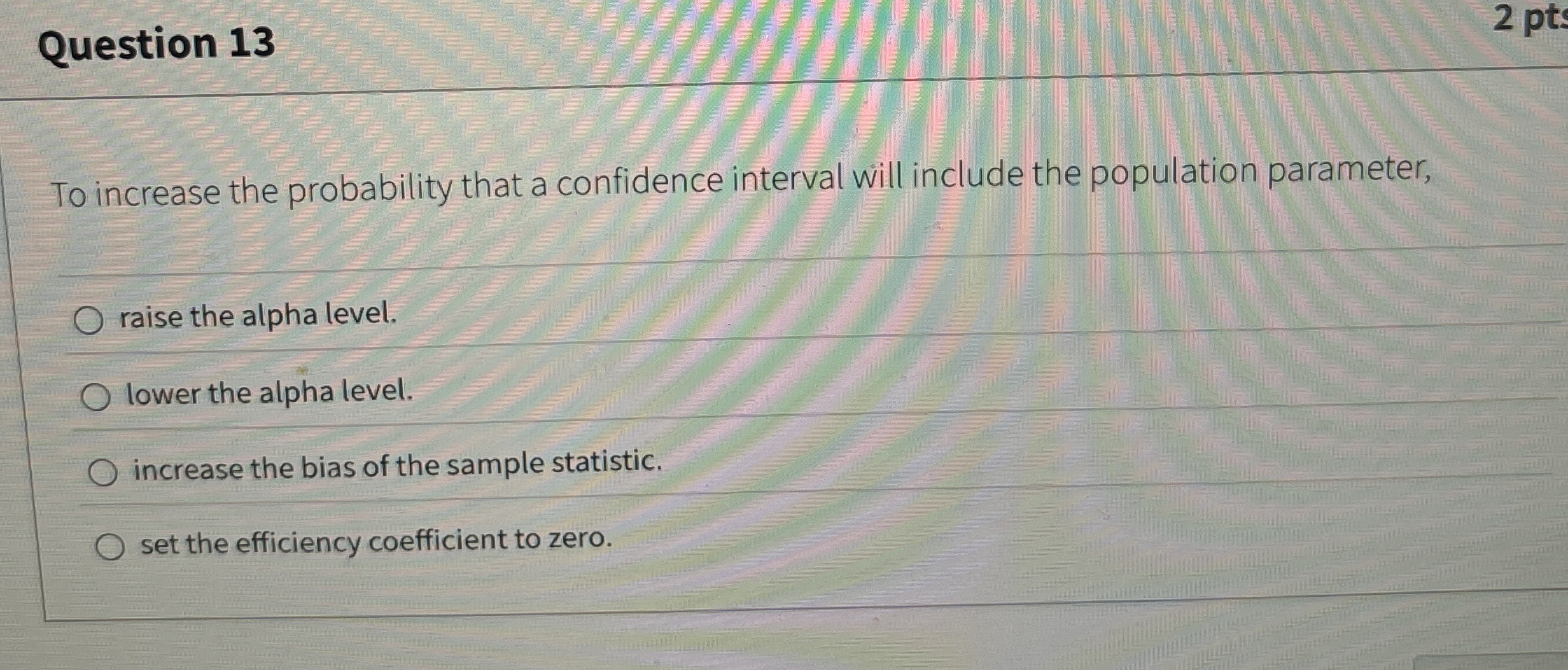 Solved Question 13To increase the probability that a | Chegg.com