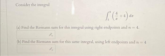 Solved Consider the integral ∫59(x4+4)dx (a) Find the | Chegg.com