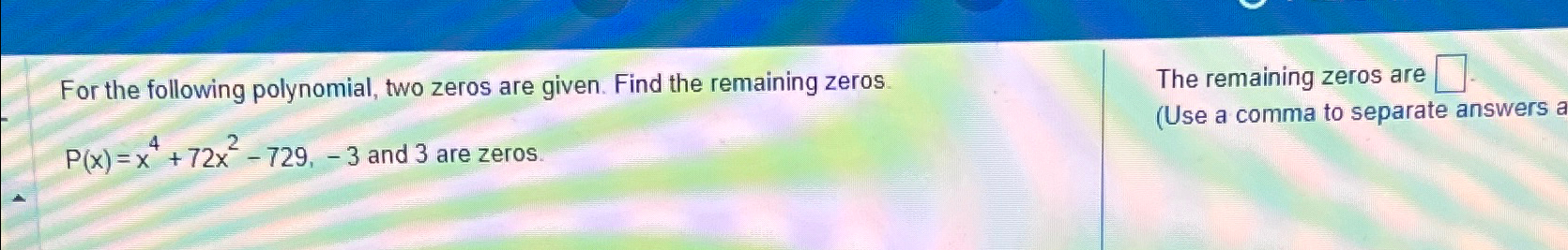Solved For the following polynomial, two zeros are given. | Chegg.com