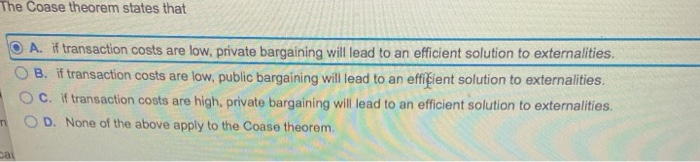 Solved The Coase theorem states that A. if transaction costs | Chegg.com