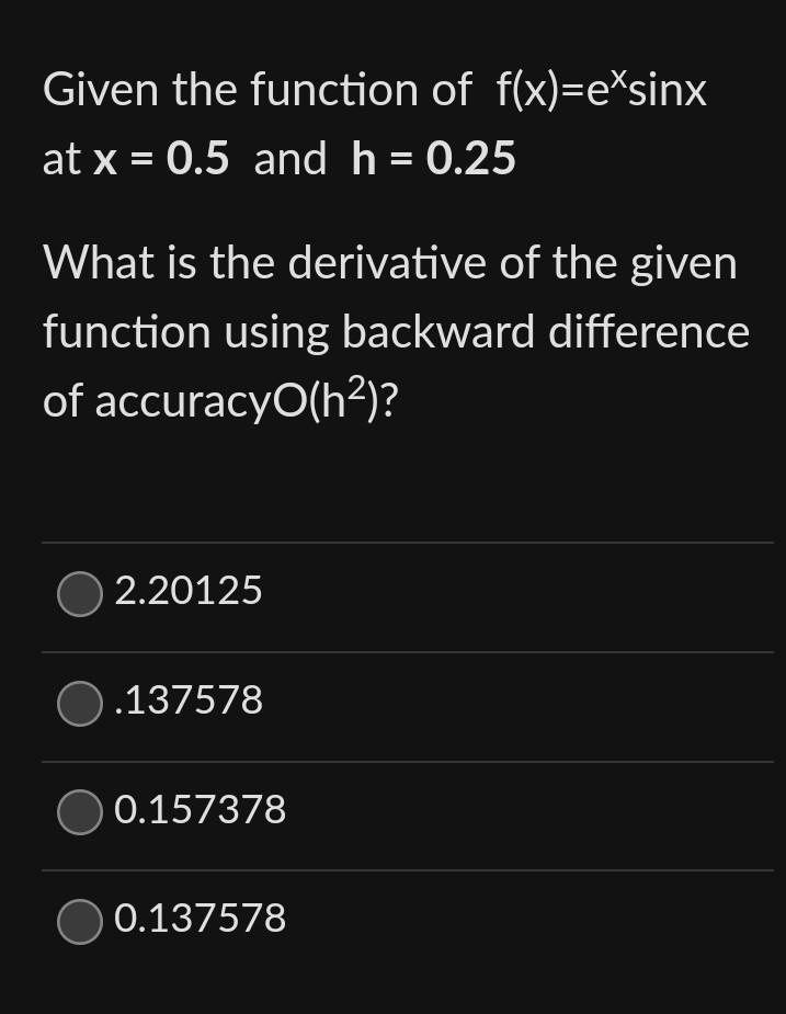 Solved Given the function of f(x)=e*sinx at x = 0.5 and h = | Chegg.com