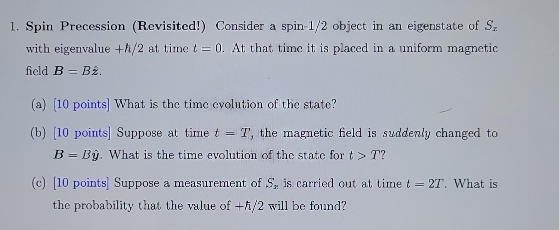 Solved 1. Spin Precession (Revisited!) Consider a spin-1/2 | Chegg.com