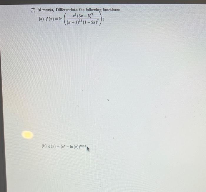 Solved (7) (6 marks) Differentiate the following functions: | Chegg.com