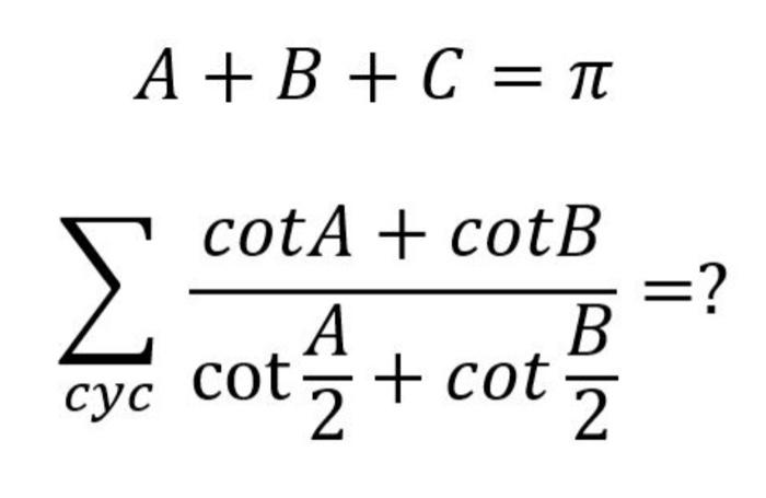 Solved A + B + C = Tt Σ cotA + cotB =? A B + cot сус cot z Ź | Chegg.com