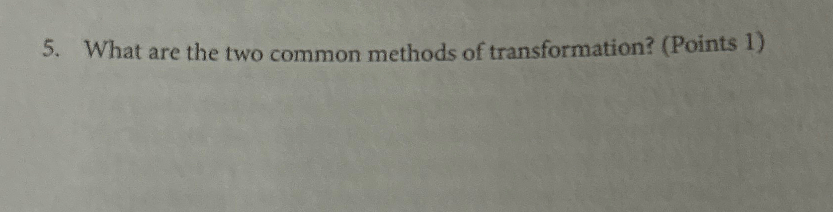 Solved What are the two common methods of transformation? | Chegg.com
