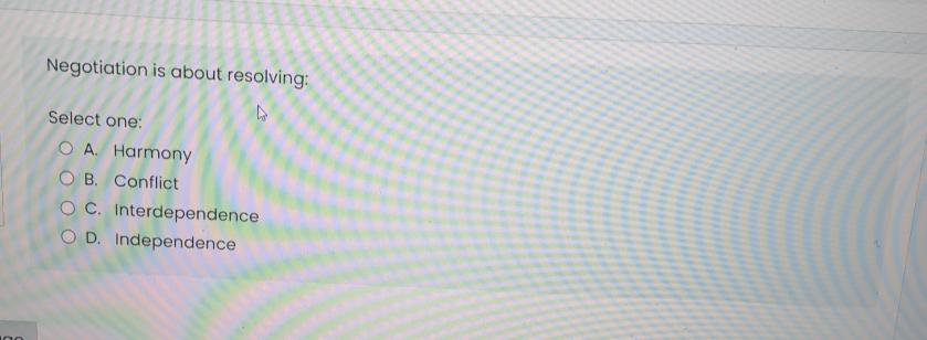 Solved Negotiation is about resolving:Select one:A. | Chegg.com