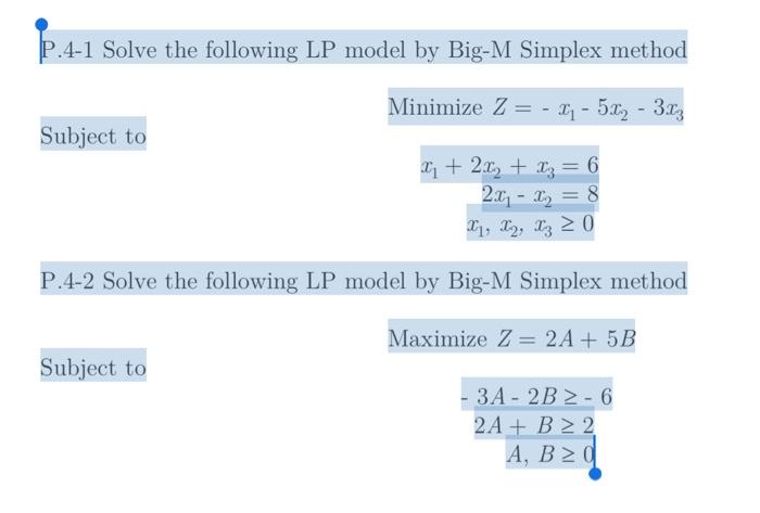 Solved P.4-1 Solve the following LP model by Big-M Simplex | Chegg.com