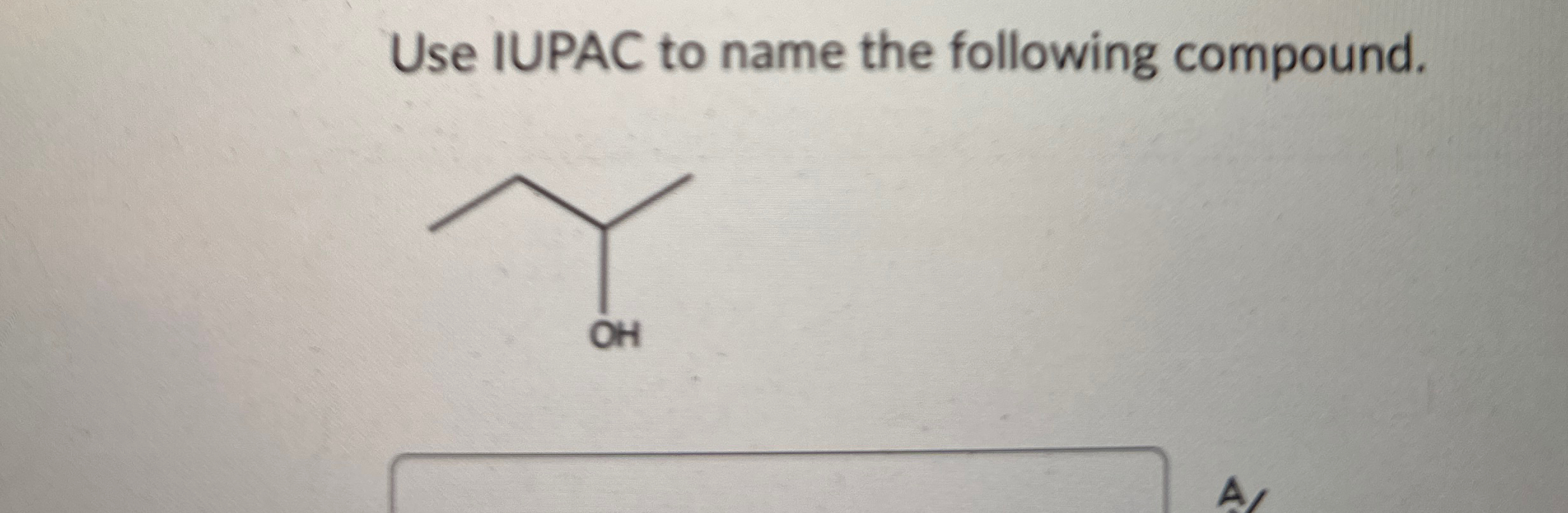 Solved Use IUPAC to name the following compound. | Chegg.com