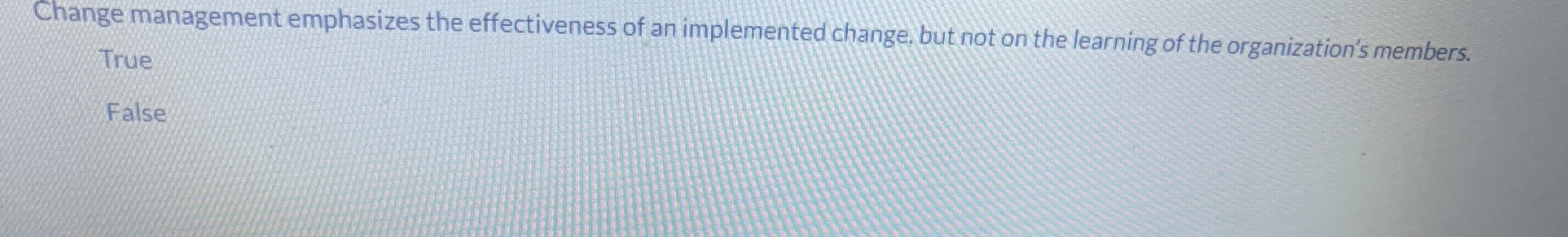 Solved Change management emphasizes the effectiveness of an | Chegg.com