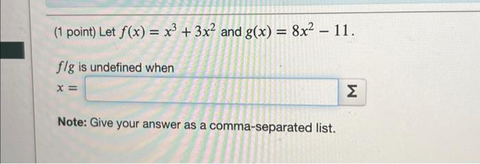 Solved (1 point) Let f(x)=x3+3x2 and g(x)=8x2−11. f/g is | Chegg.com
