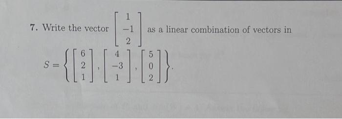 Solved 7. Write the vector ⎣⎡1−12⎦⎤ as a linear combination | Chegg.com