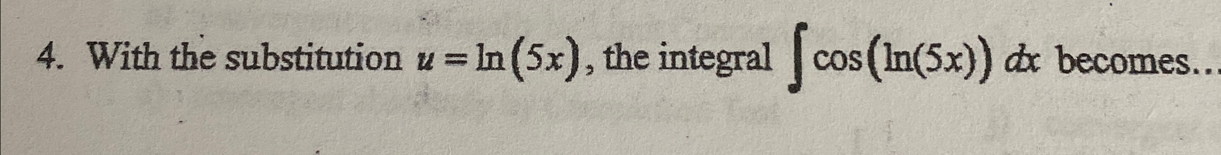 Solved With the substitution u=ln(5x), ﻿the integral | Chegg.com