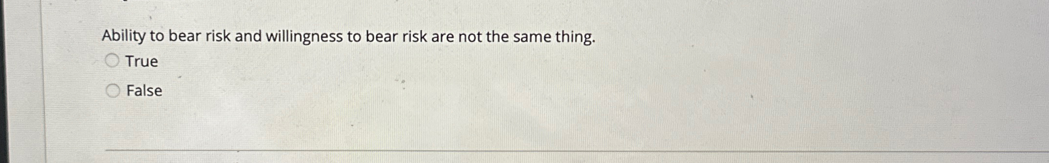 Solved Ability to bear risk and willingness to bear risk are | Chegg.com