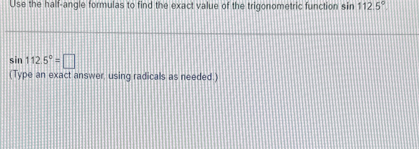 Solved Use the half-angle formulas to find the exact value | Chegg.com