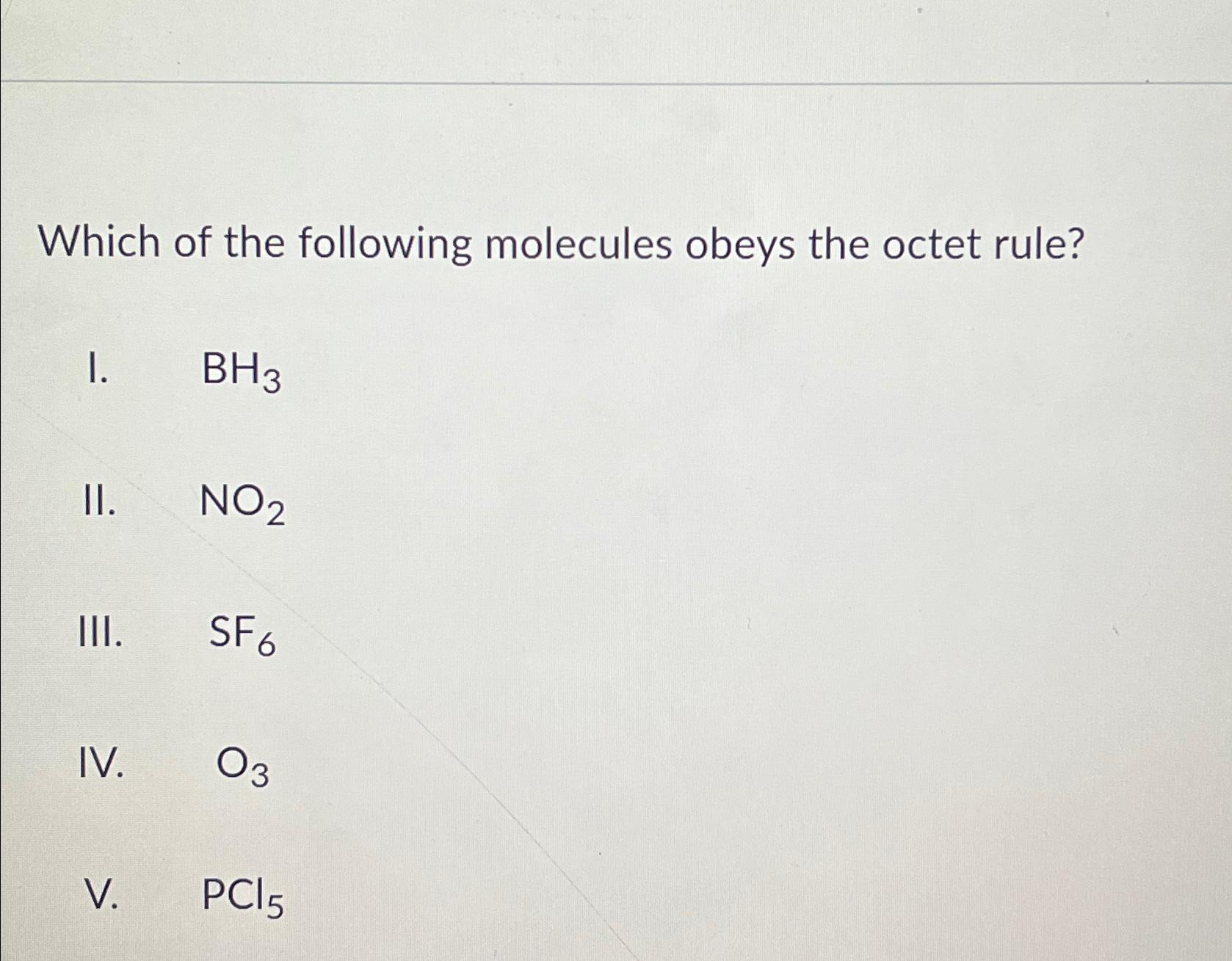 Solved Which of the following molecules obeys the octet | Chegg.com