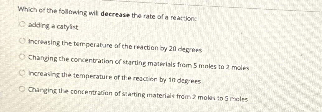 Solved Which of the following will decrease the rate of a | Chegg.com