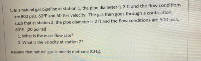 Solved 1. In a natural gas pipeline at station 1, the pipe | Chegg.com