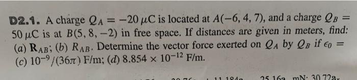Solved a charge Qa=-20mC is located at A(-6,4,7) and a | Chegg.com