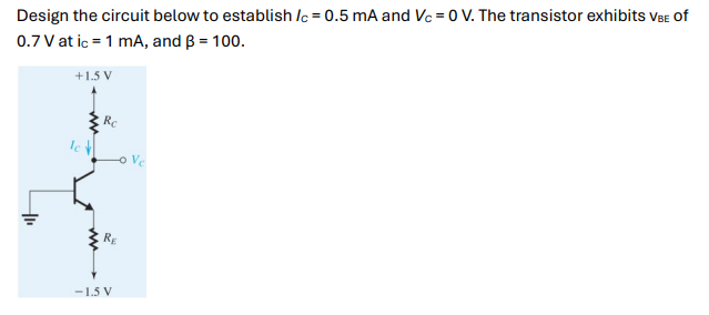 Solved Design the circuit below to ﻿establish IC=0.5mA ﻿and | Chegg.com