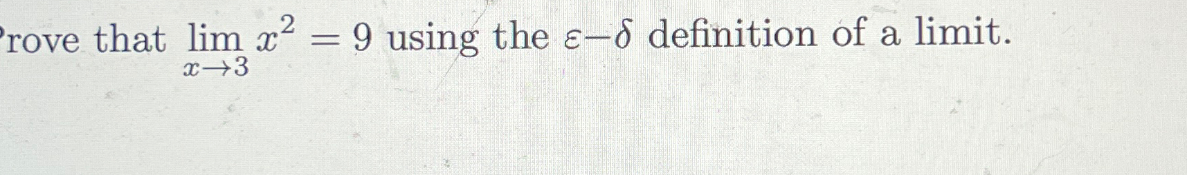 Solved rove that limx→3x2=9 ﻿using the ε-δ ﻿definition of a | Chegg.com