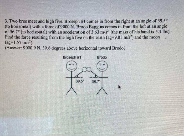 Solved two bros meey and high five. Broseph #1 comes in from | Chegg.com