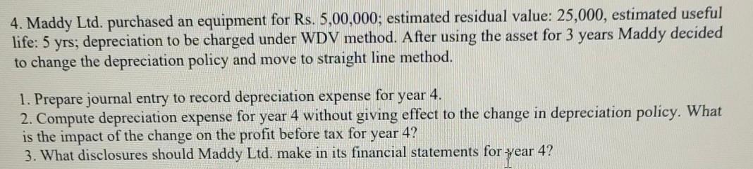 Solved 4. Maddy Ltd. purchased an equipment for Rs. | Chegg.com