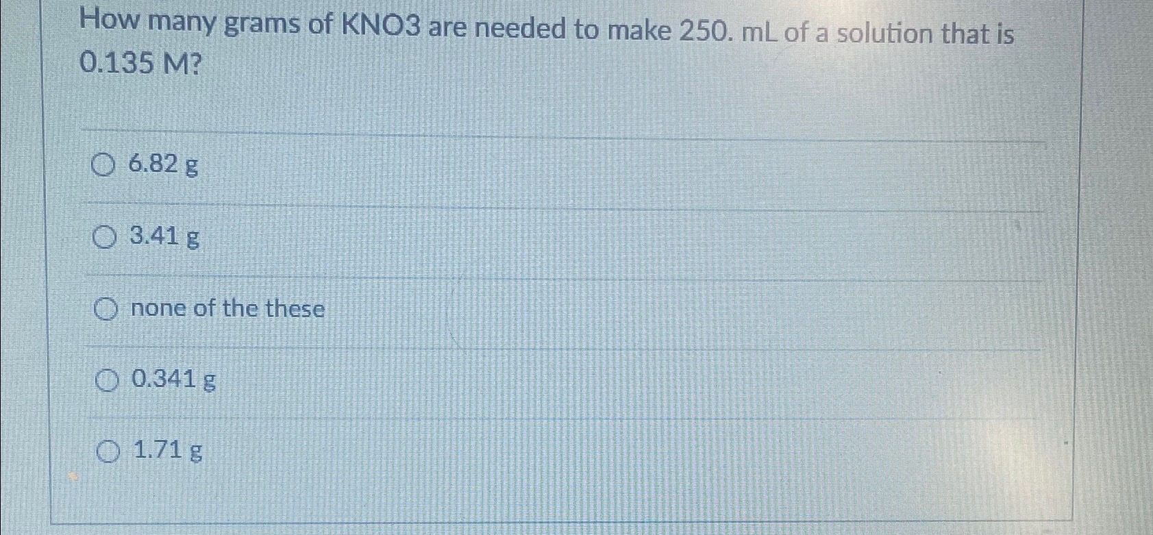 Solved How many grams of KNO3 ﻿are needed to make 250 . mL | Chegg.com
