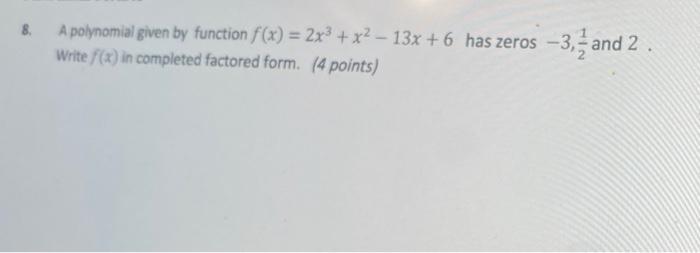 Solved 8. A polynomial given by function f(x)=2x3+x2−13x+6 | Chegg.com