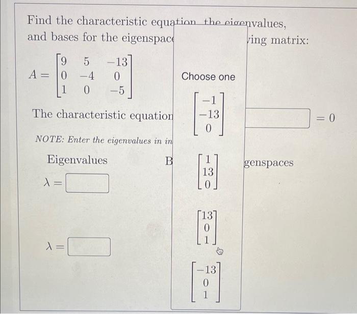 Solved Find the characteristic equation, the eigenvalues, | Chegg.com