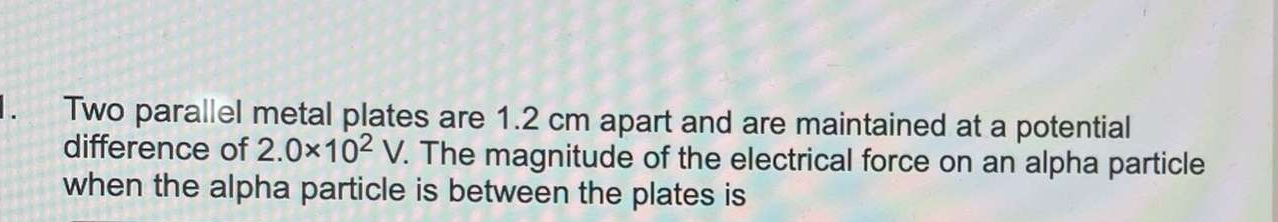 Solved Two parallel metal plates are 1.2 ﻿cm apart and are | Chegg.com