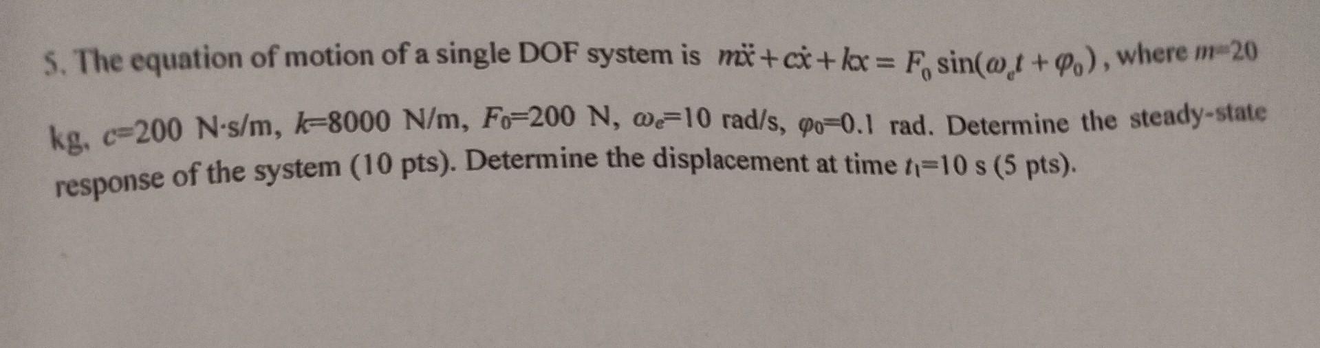 Solved 5. The equation of motion of a single DOF system is | Chegg.com