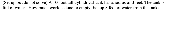Solved (Set up but do not solve) ﻿A 10-foot tall cylindrical | Chegg.com