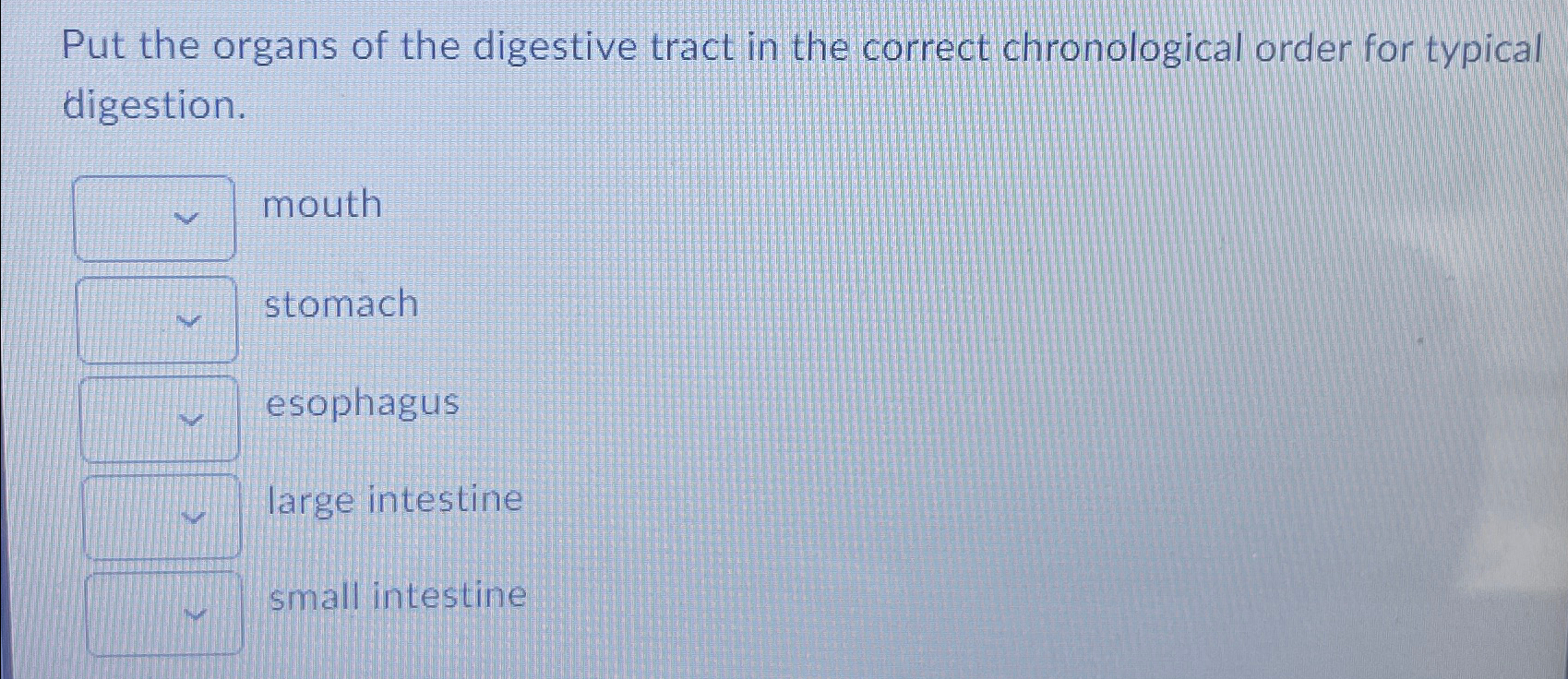 Solved Put the organs of the digestive tract in the correct | Chegg.com