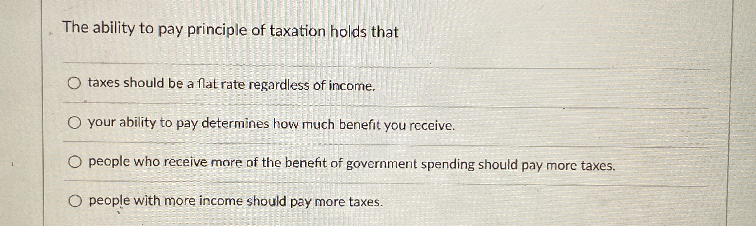 Solved The ability to pay principle of taxation holds | Chegg.com