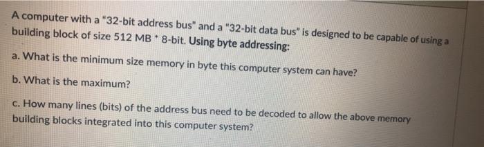 Solved A Computer With A 32 Bit Address Bus And A 32 Bit 4774