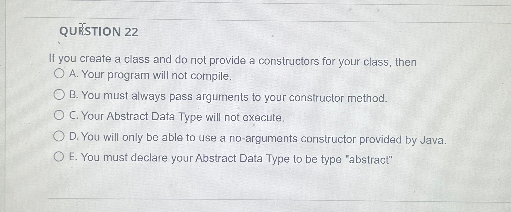 Solved QUEีSTION 22If you create a class and do not provide | Chegg.com