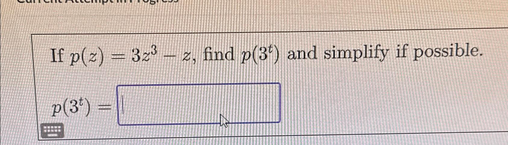 Solved If p(z)=3z3-z, ﻿find p(3t) ﻿and simplify if | Chegg.com