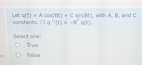 Let q(t)=Acos(Bt)+Csin(Bt), ﻿with A,B, ﻿and C | Chegg.com