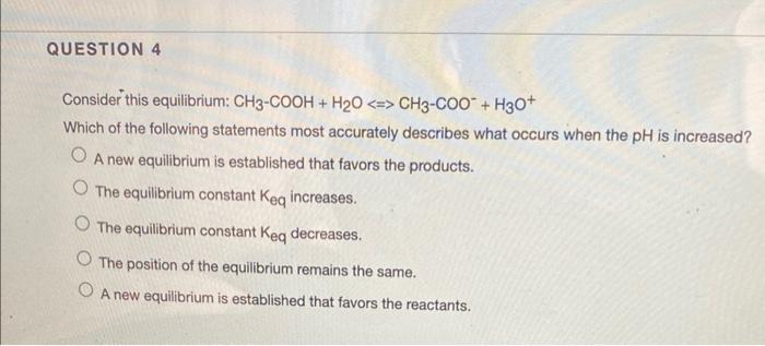 Solved Consider this equilibrium: CH3−COOH+H2O⇔CH3−COO−+H3O+ | Chegg.com