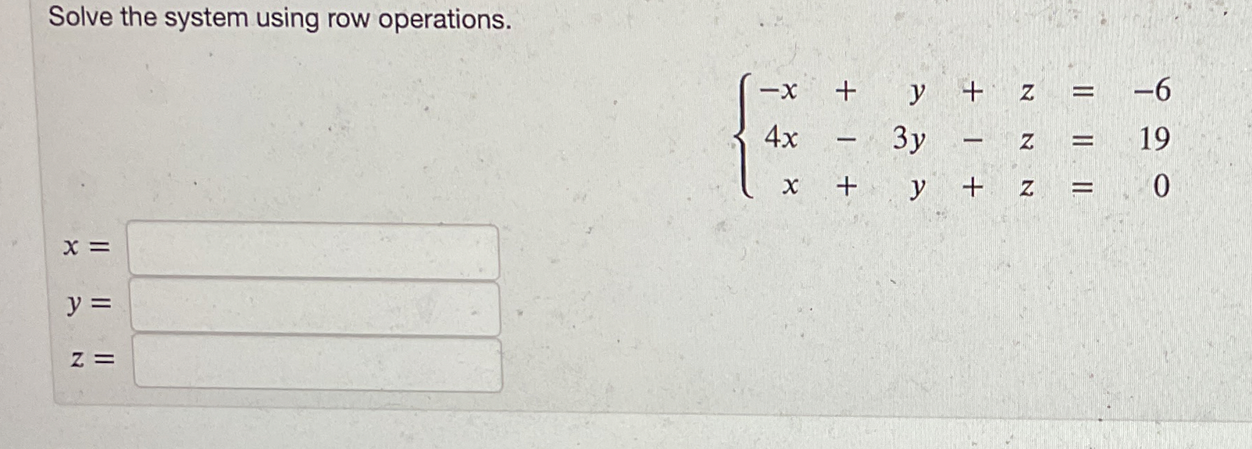 [Solved]: Solve the system using row operations. -x+y+z=,-6