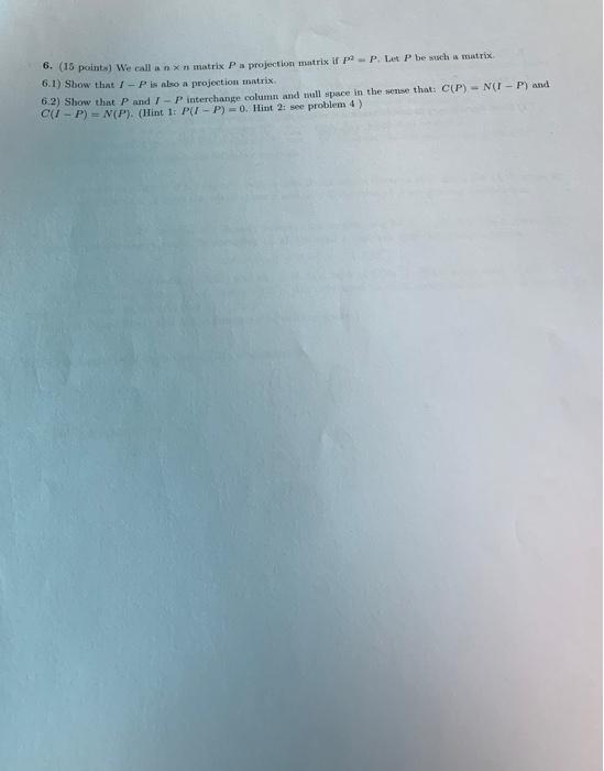 Solved 6. (15 points) We call a n×n matrix P a projection | Chegg.com