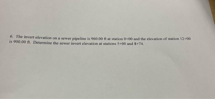 Solved 6. The invert elevation on a sewer pipeline is | Chegg.com