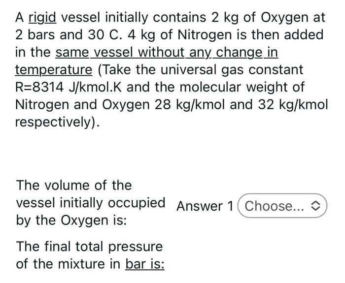 Solved A rigid vessel initially contains 2 kg of Oxygen at 2 | Chegg.com