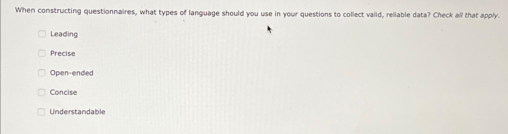 Solved When constructing questionnaires, what types of | Chegg.com